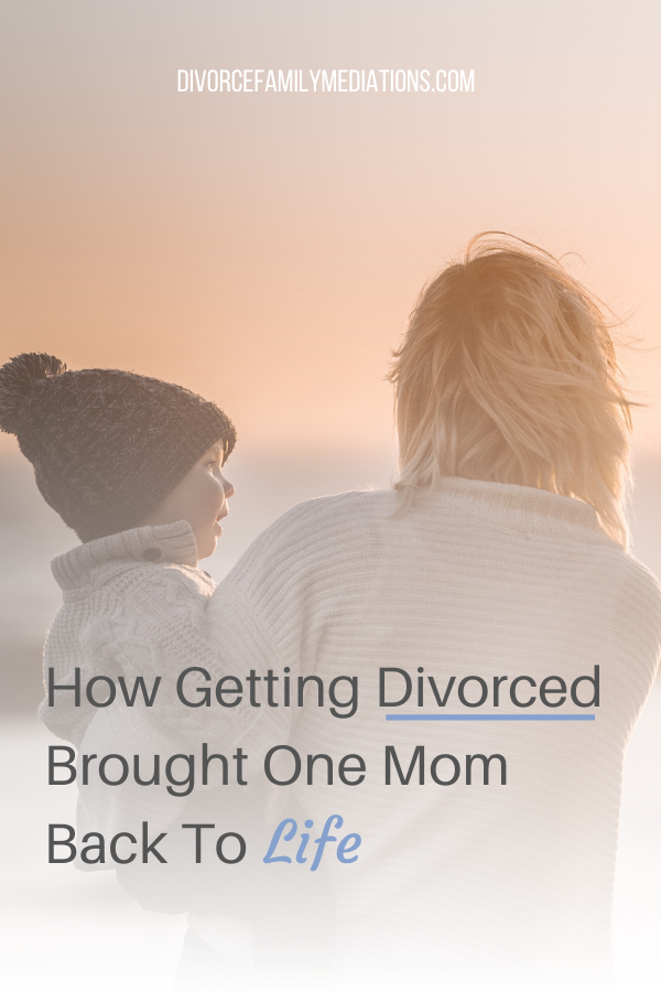 How Getting Divorced Brought One Mom Back To Life