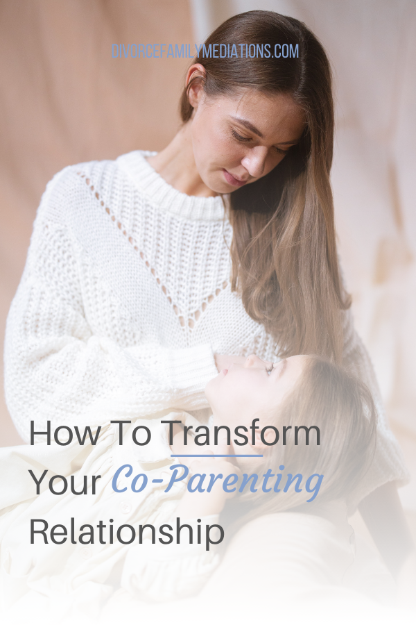 How To Transform Your Co-Parenting Relationship