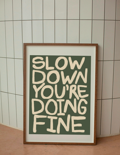 Slow Down You Are Doing Fine | Slow and Wild
