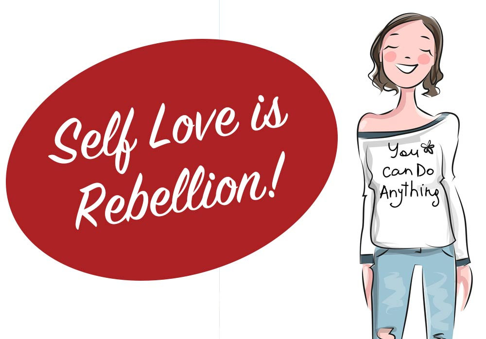Self Love is Rebellion!