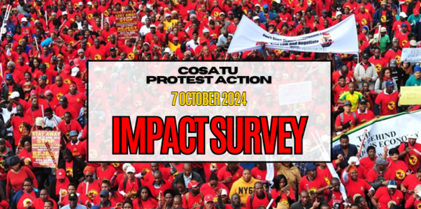 COSATU PROTEST ACTION: 7 October 2024 - IMPACT SURVEY