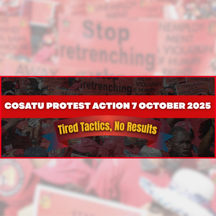 COSATU PROTEST: The death throes of an organisation caught in its own net.