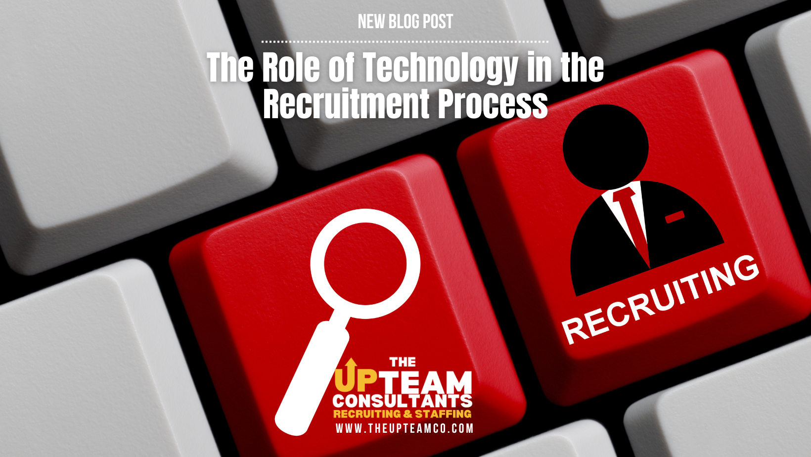 The Role of Technology in the Recruitment Process | The UpTeam