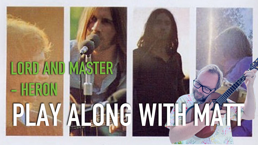 Play Along with Matt - Heron - Lord and Master