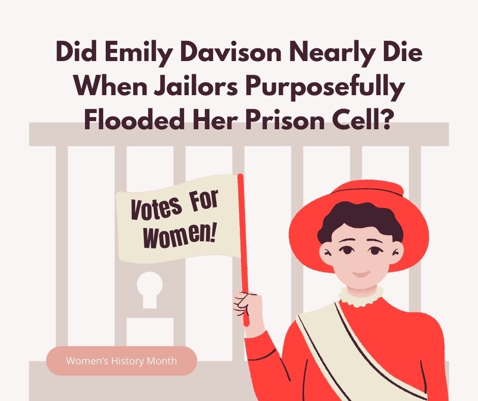 Did Emily Davison Nearly Die When Jailors Purposefully Flooded Her ...