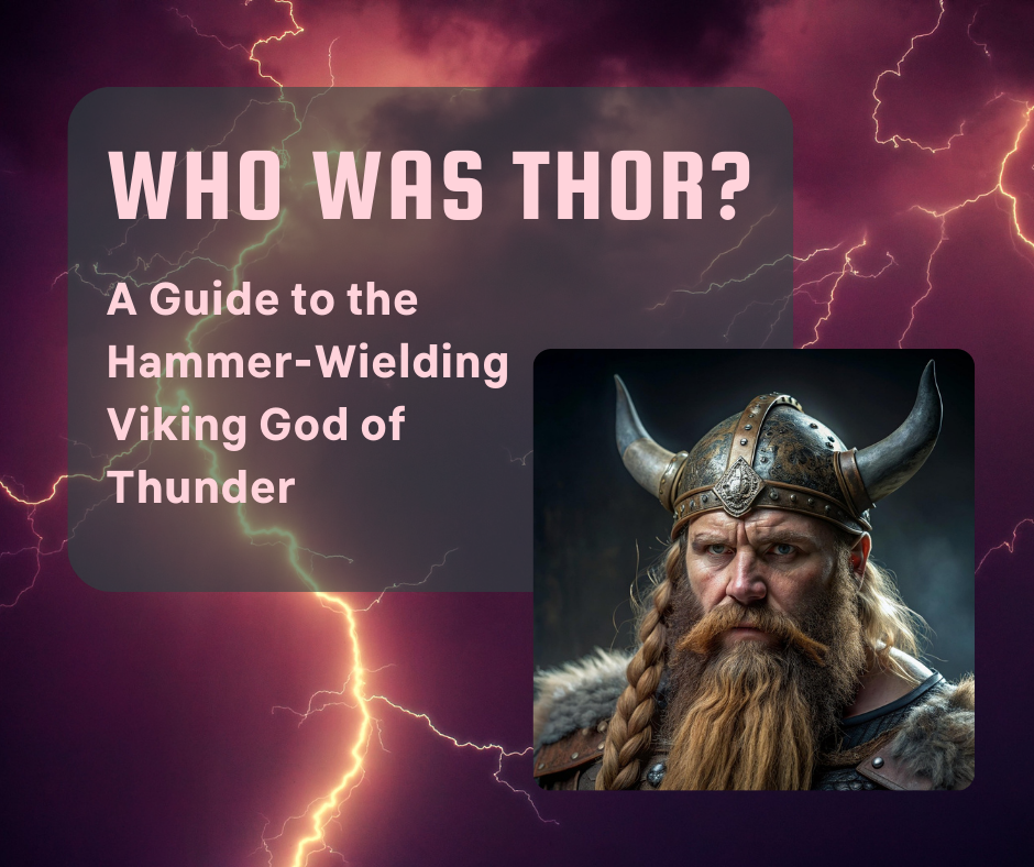 Who Was Thor? - A Guide to the Hammer-Wielding Viking God of Thunder