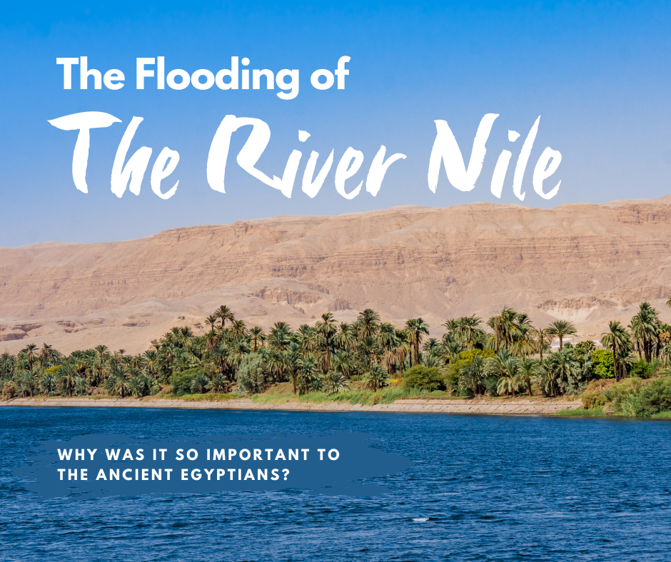 The Flooding of the River Nile - Why was it so Important to the Ancient ...