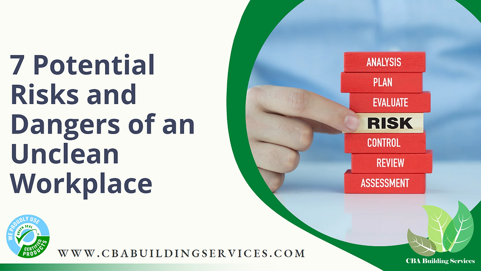 7 Potential Risks and Dangers from an Unclean Workplace.