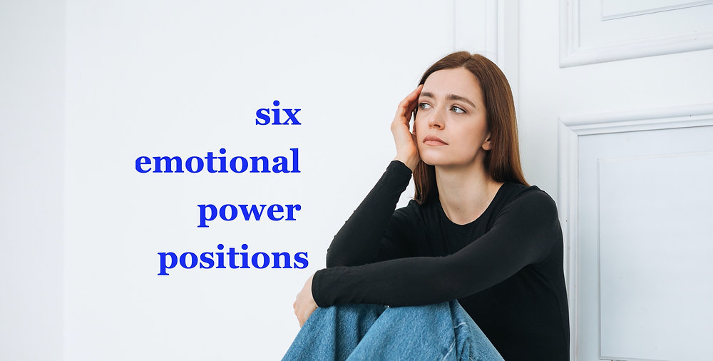 Six Emotional Power Positions
