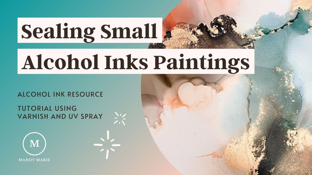 How to Seal your Alcohol Ink Paintings