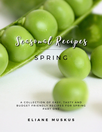 Seasonal Recipe Cookbook by chef Eliane Muskus | Epicurean Flow