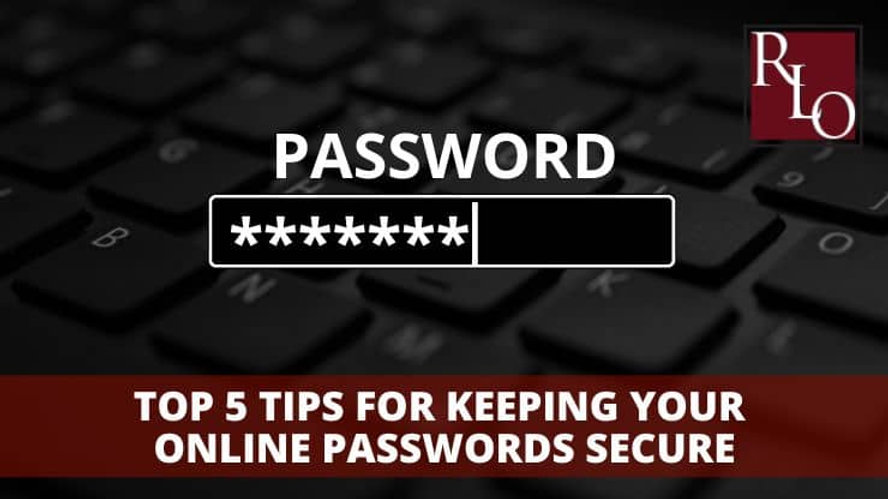 The Top 5 Tips for Keeping Your Online Passwords Secure