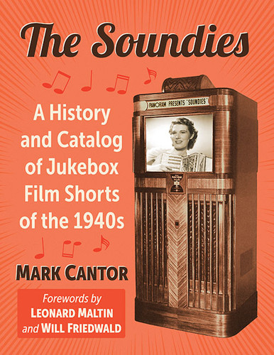 Soundies : A History and Catalog of Jukebox Film Shorts of the1940's ...