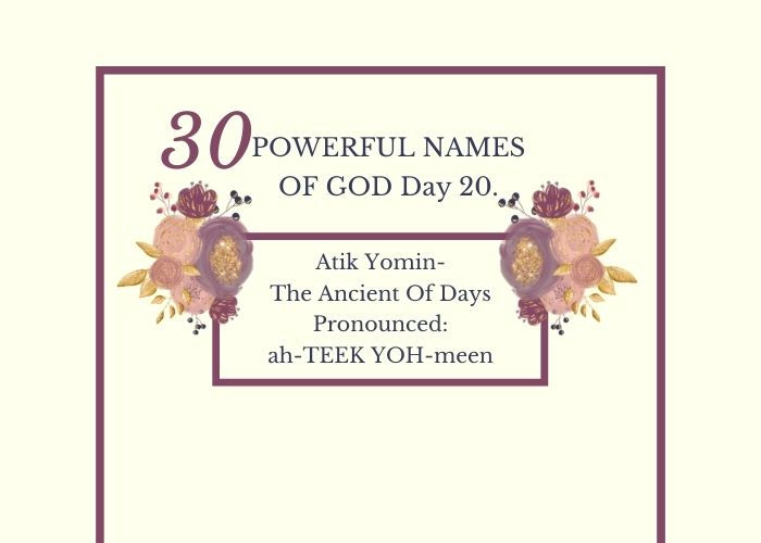 Atik Yomin-The Ancient Of Days: Biblical Meaning And Praying The Names ...