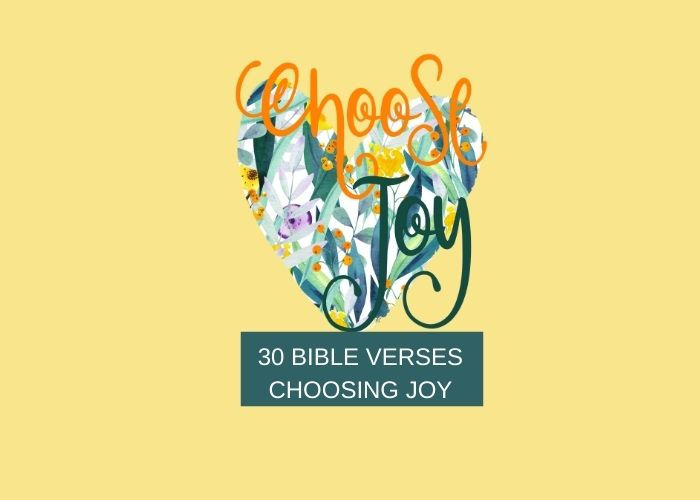 30 Bible Verses About Choosing Joy In The Midst Of Chaos.