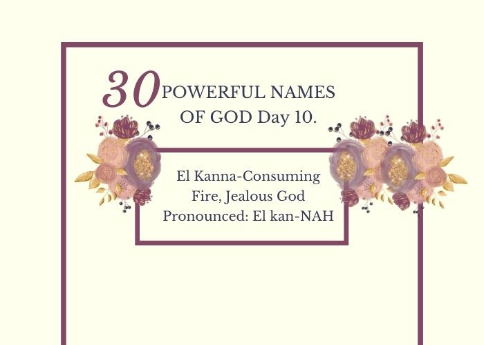 El Kanna-Consuming Fire, Jealous God: Biblical Meaning (Pronouncing ...