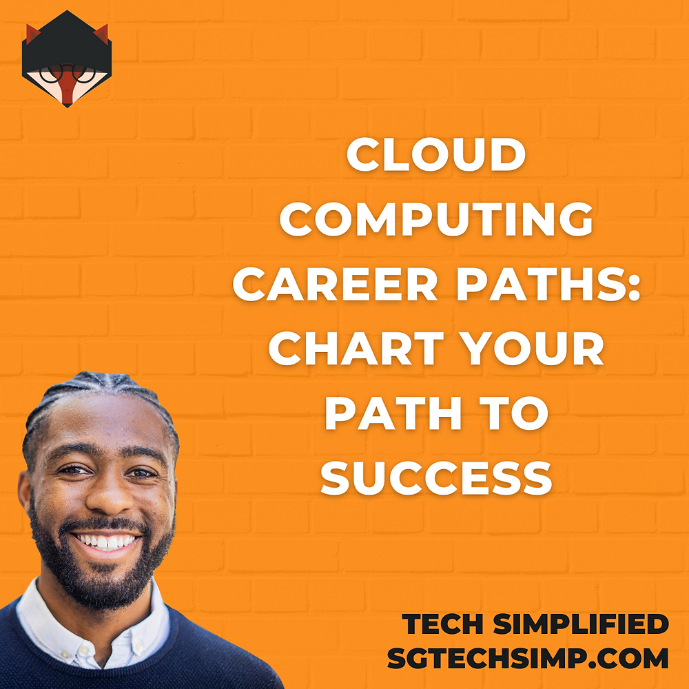 Cloud Computing Career Paths: Chart Your Path to Success