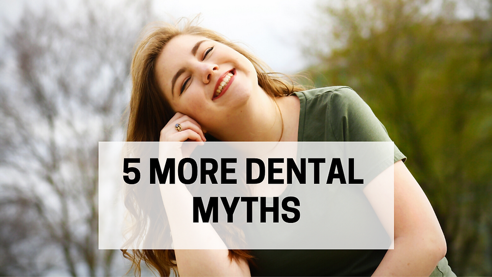 5 More Dental Myths