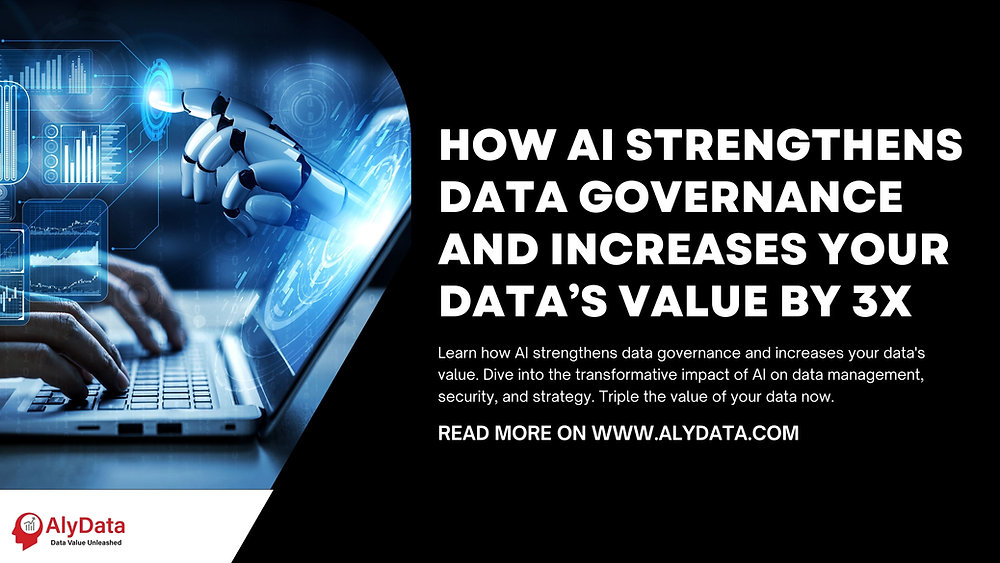 How AI Strengthens Data Governance and Increases Your Data’s Value by 3X