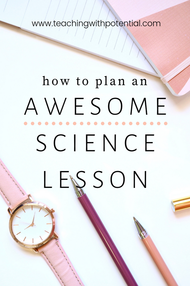 How to Plan an Awesome Science Lesson | Teaching With Potential