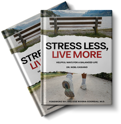Stress Less, Live More: Helpful Ways for a Balanced Life | Drnoelcasiano