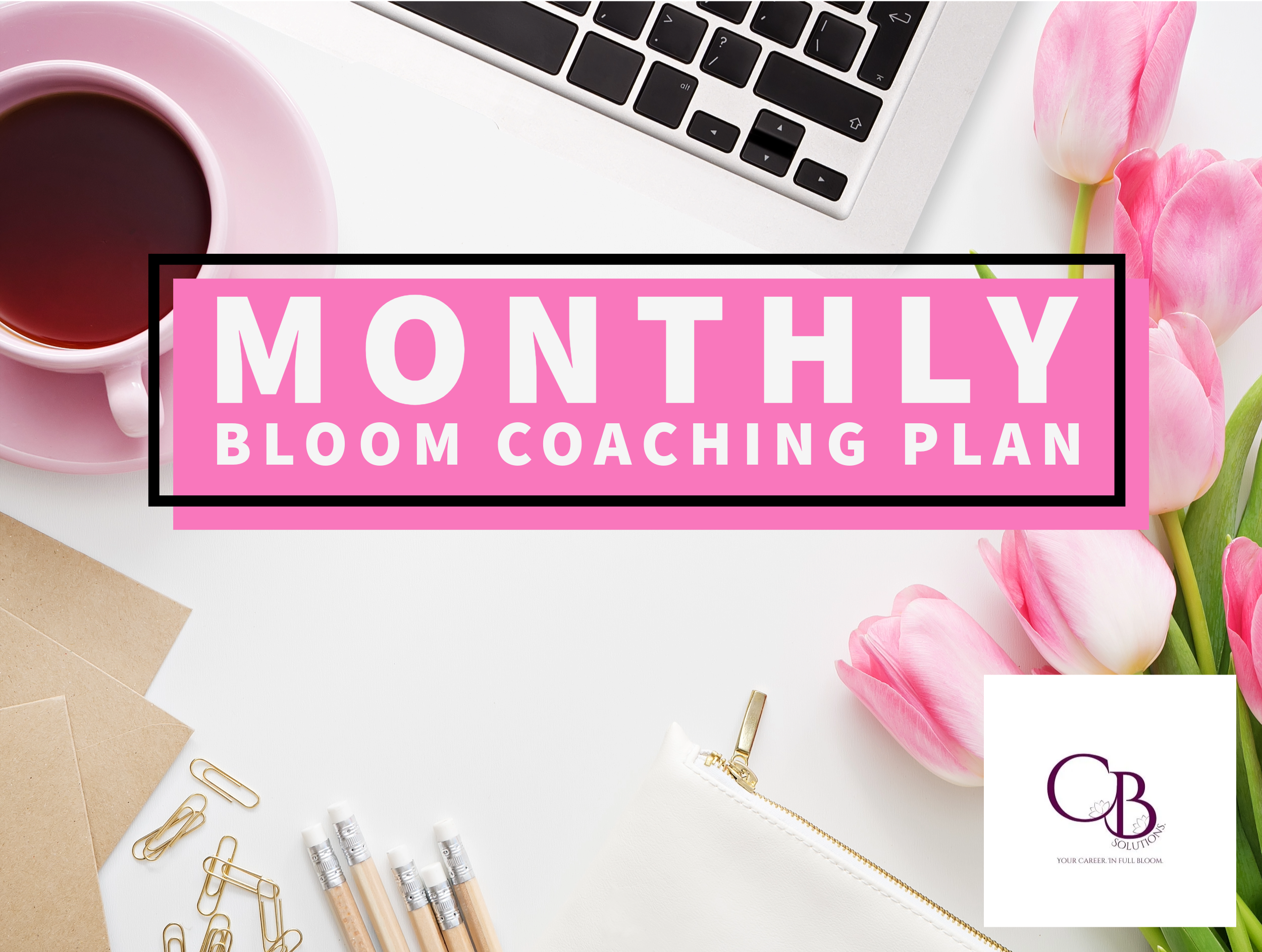 Monthly Bloom Coaching Plan | Career Bloom
