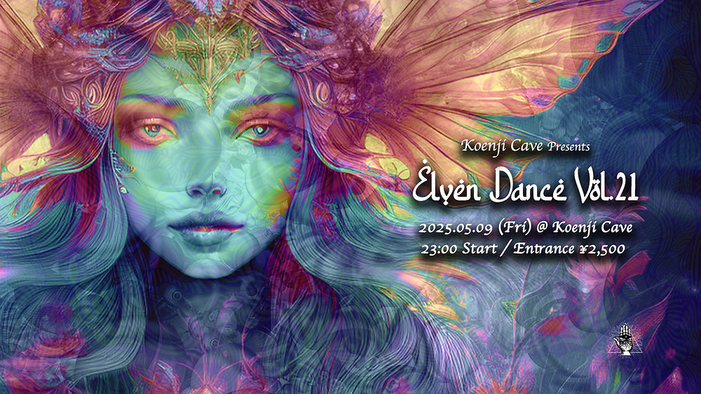 5/9 (Fri) Koenji Cave Presents ︎ Elven Dance Vol.21 ︎