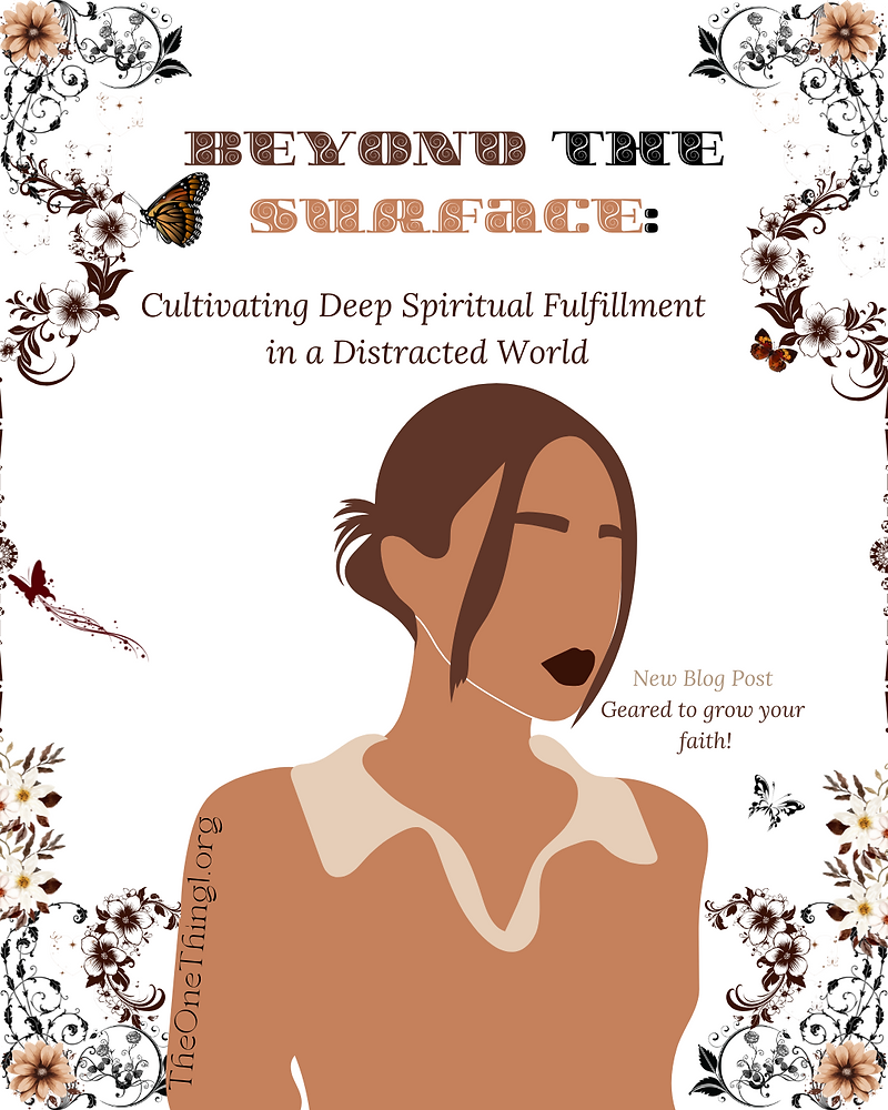 Beyond the Surface: Cultivating Deep Spiritual Fulfillment in A Distracted World.