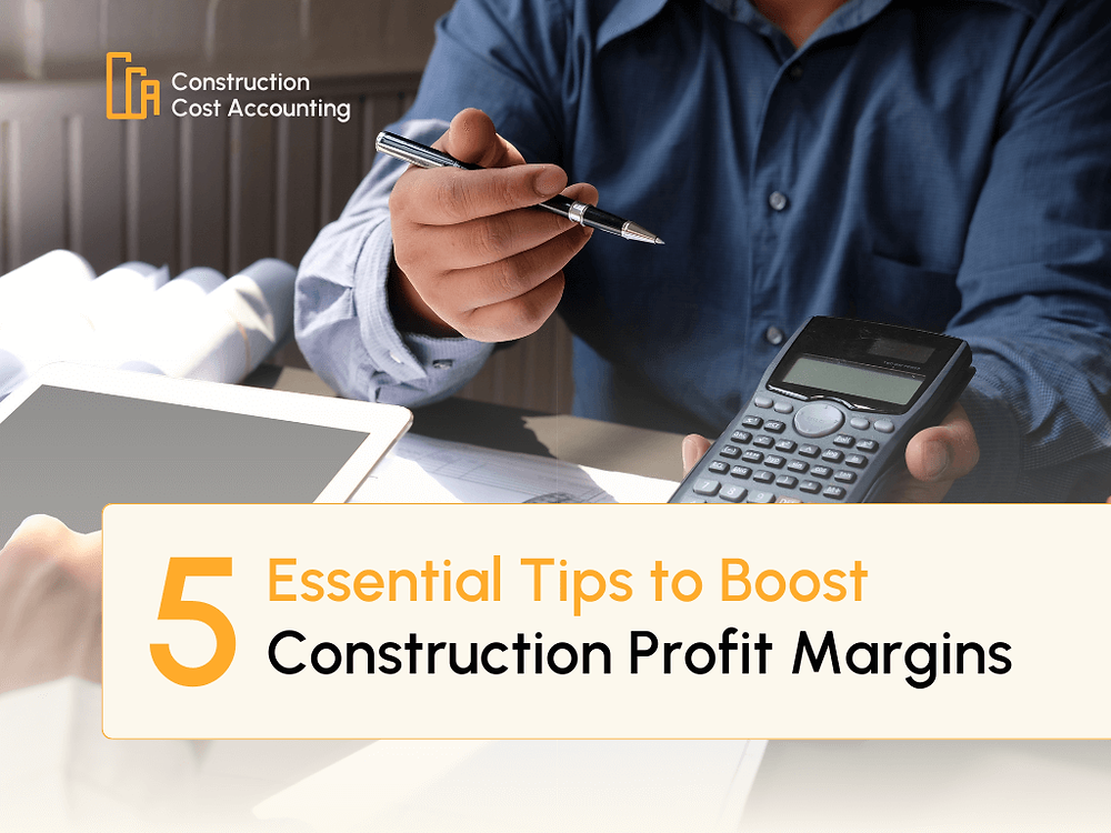 How to Boost Construction Profit Margins: 5 Essential Tips for Contractors