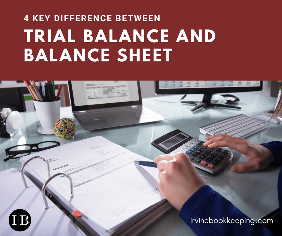 TOP 4 Key Differences Between a Trial Balance and Balance Sheet