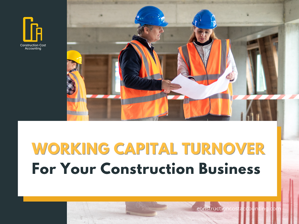 Working Capital Turnover For Your Construction Business
