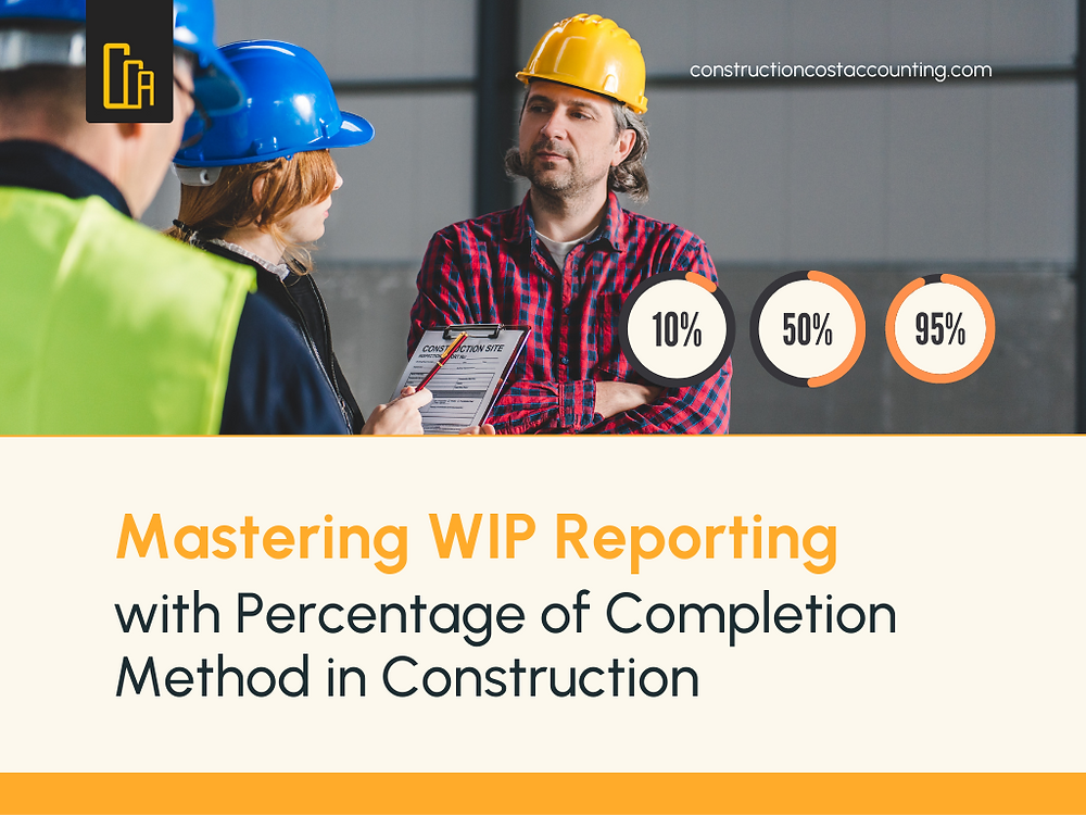 Mastering WIP Reporting With Percentage of Completion Method