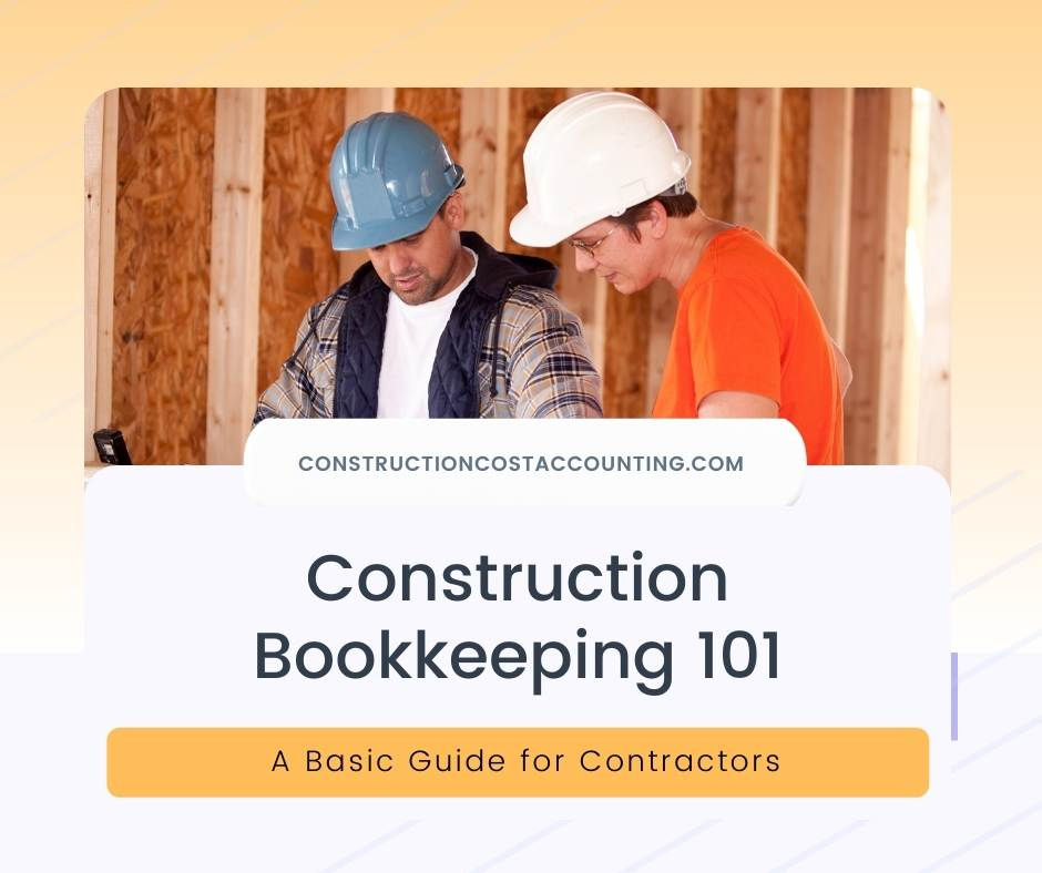 Construction Accounting 101 – Guide for Small Business Owners