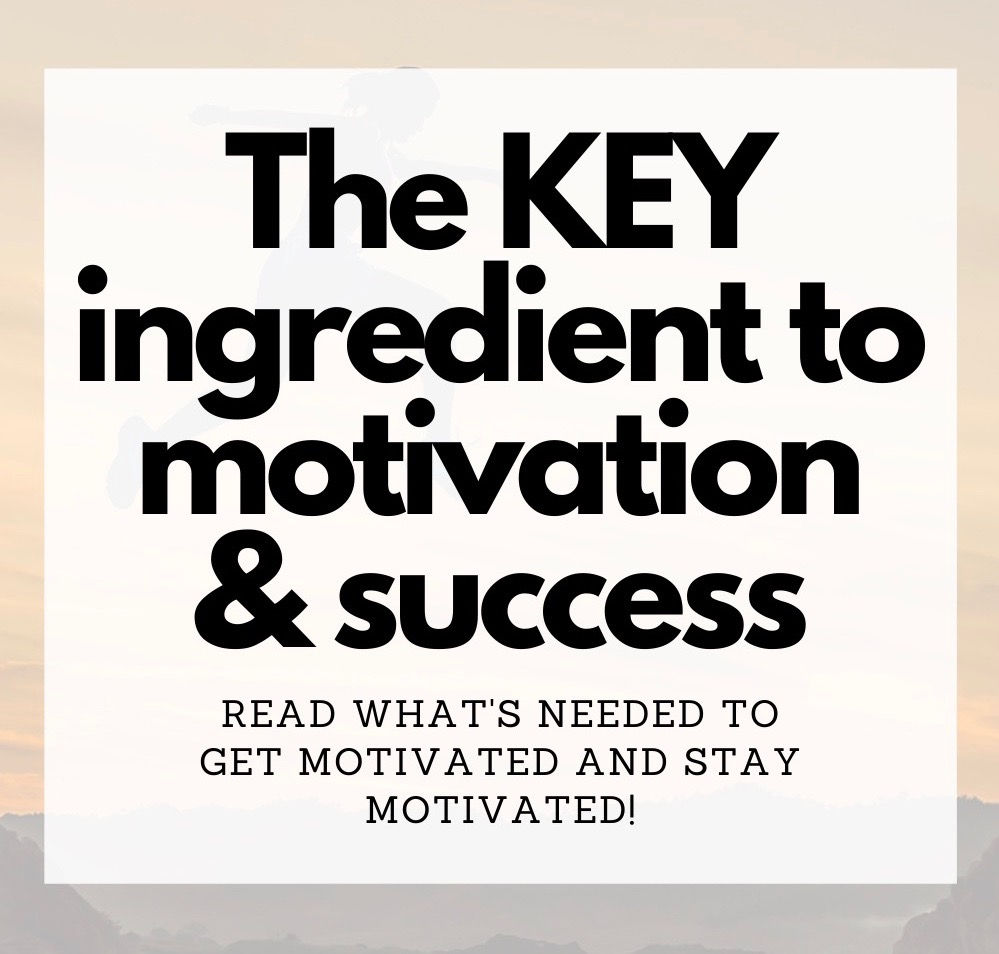 The key ingredient to motivation & success