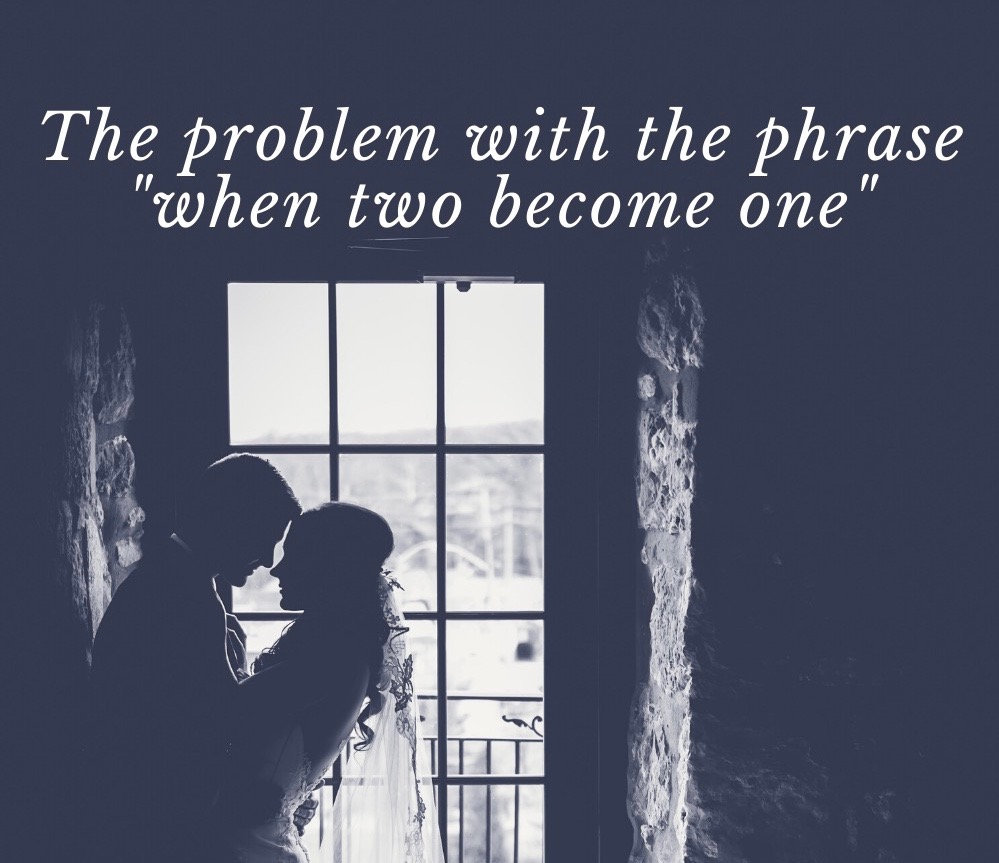 The problem with the phrase “when two become one”