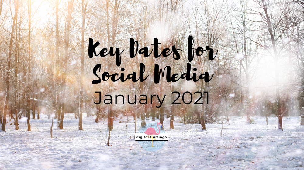Key Dates for Social Media - January 2021