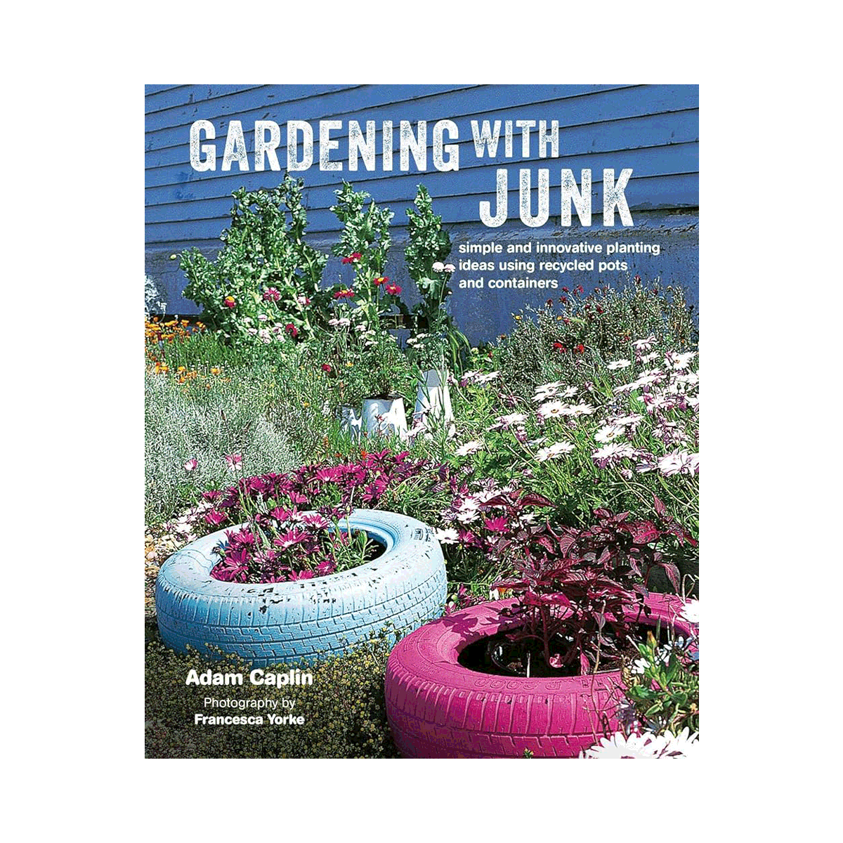 Gardening With Junk: Simple and Innovative Planting Ideas ...