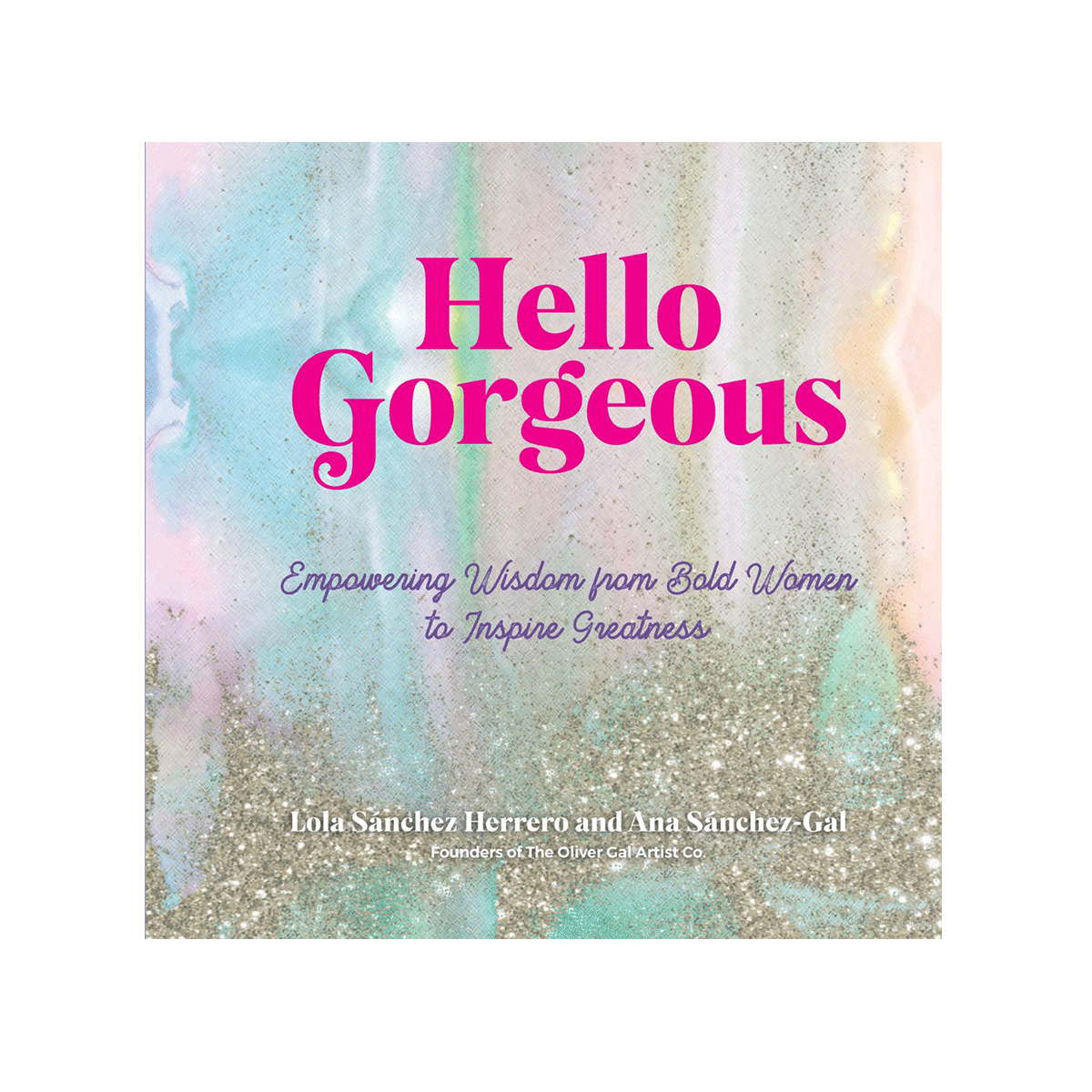 Hello Gorgeous: Empowering Quotes from Bold Women to Inspire Greatness ...