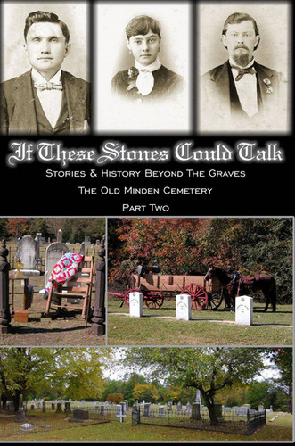 If These Stone Could Talk, The Old Minden Cemetery, Part II | Dorcheat ...