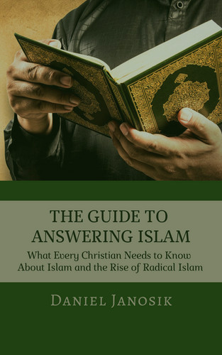 THE GUIDE TO ANSWERING ISLAM: What Every Christian Needs to Know About ...