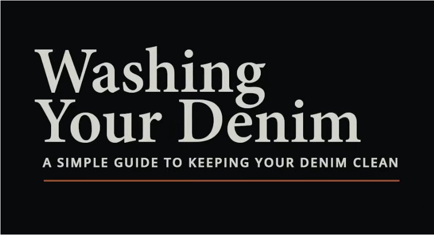 HOW TO WASH YOUR SELVEDGE DENIM