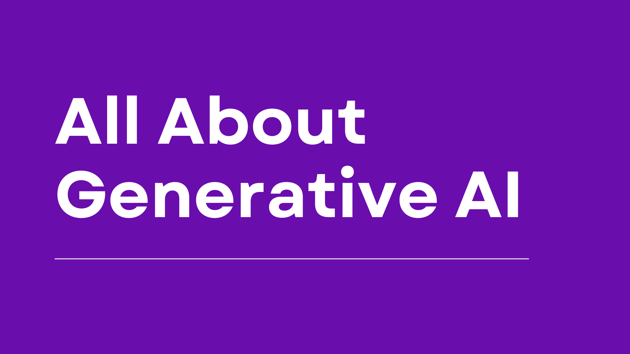 All About Generative AI
