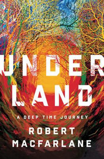 Debbie's Pick: "Underland: A Deep Time Journey" by Robert MacFarlane