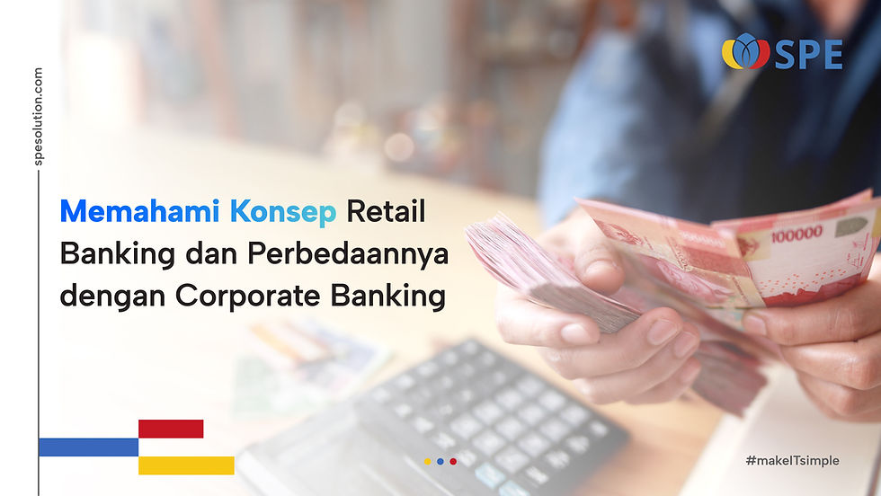 Memahami Konsep Retail Banking dan Perbedaannya dengan Corporate Banking