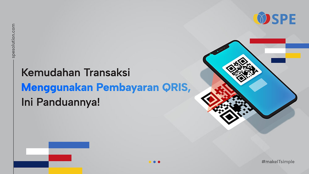 Kemudahan Transaksi Menggunakan Pembayaran QRIS, Ini Panduannya!