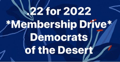 .22 For 2022 – Democrats of the Desert Membership Campaign