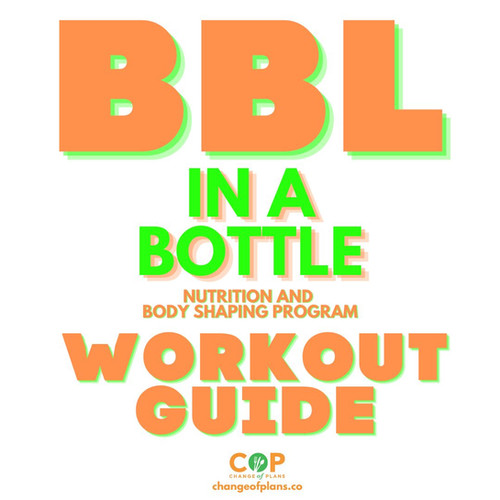 BBL WORKOUT GUIDE | changeofplans