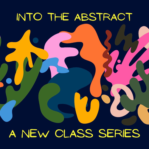 Into The Abstract: A Playful Journey Through Art History and Materials ...