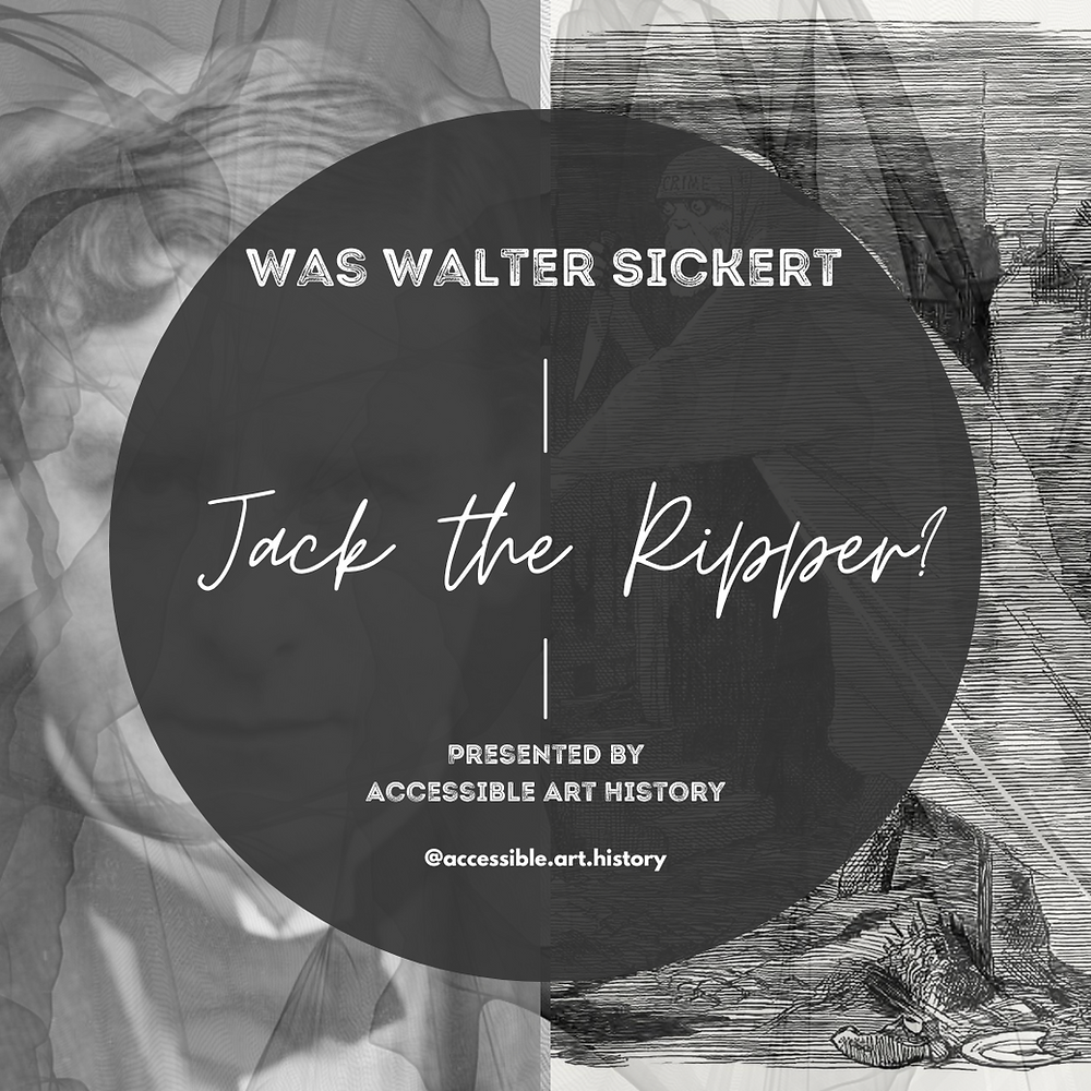 Art History Mystery #8: Was Walter Sickert Jack the Ripper?