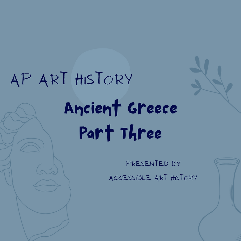 AP Art History: Ancient Greece: Part 3